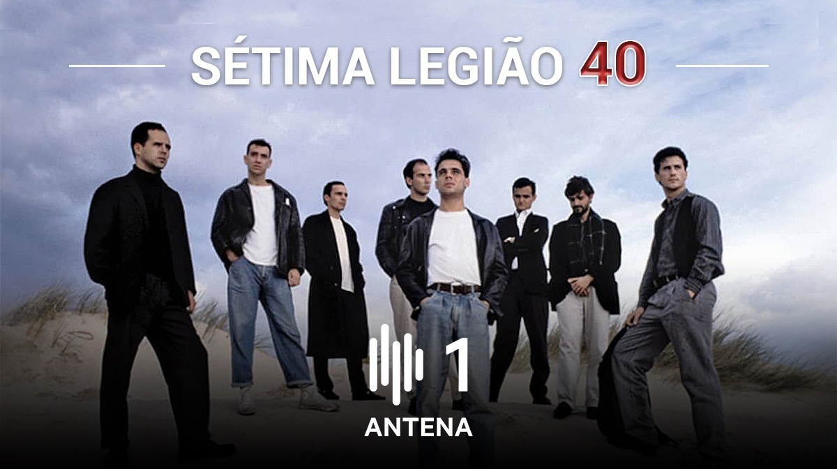 Sétima Legião 40 | Antena 1 - RTP
